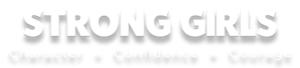 Strong Girls – Developing Girls with Unstoppable Character, Confidence ...